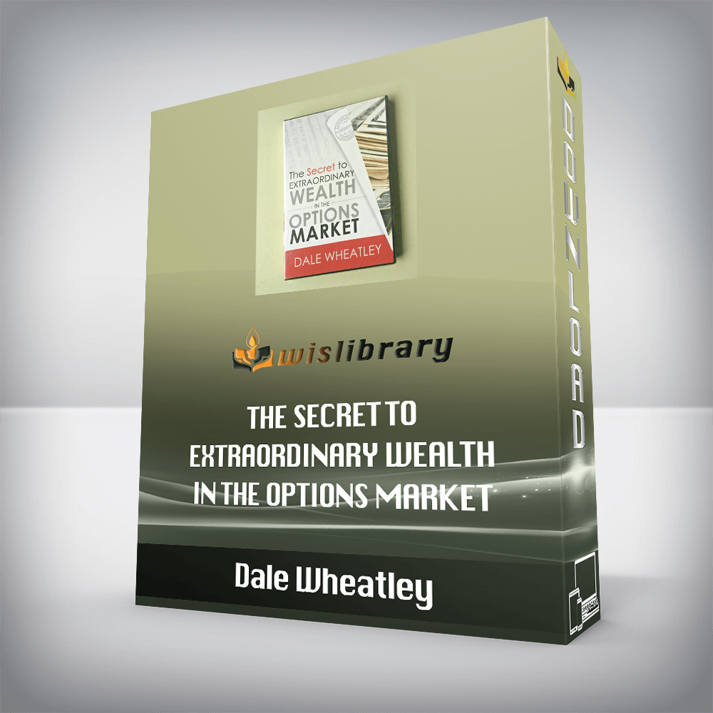 Dale Wheatley - The Secret to Extraordinary Wealth in the Options Market