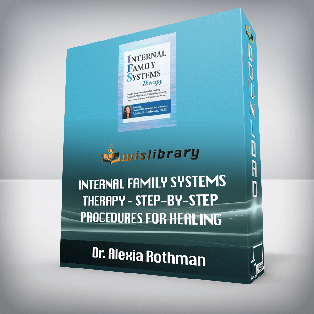 Dr. Alexia Rothman - Internal Family Systems Therapy - Step-by-Step ...