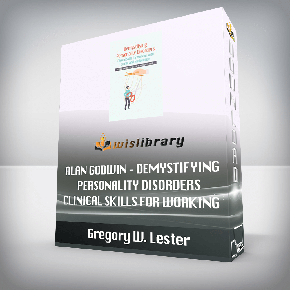 Gregory W. Lester, Alan Godwin - Demystifying Personality Disorders ...