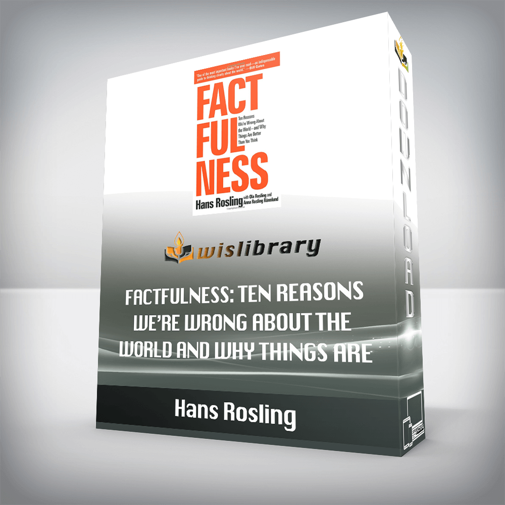 Hans Rosling - Factfulness: Ten Reasons We're Wrong About the World and ...