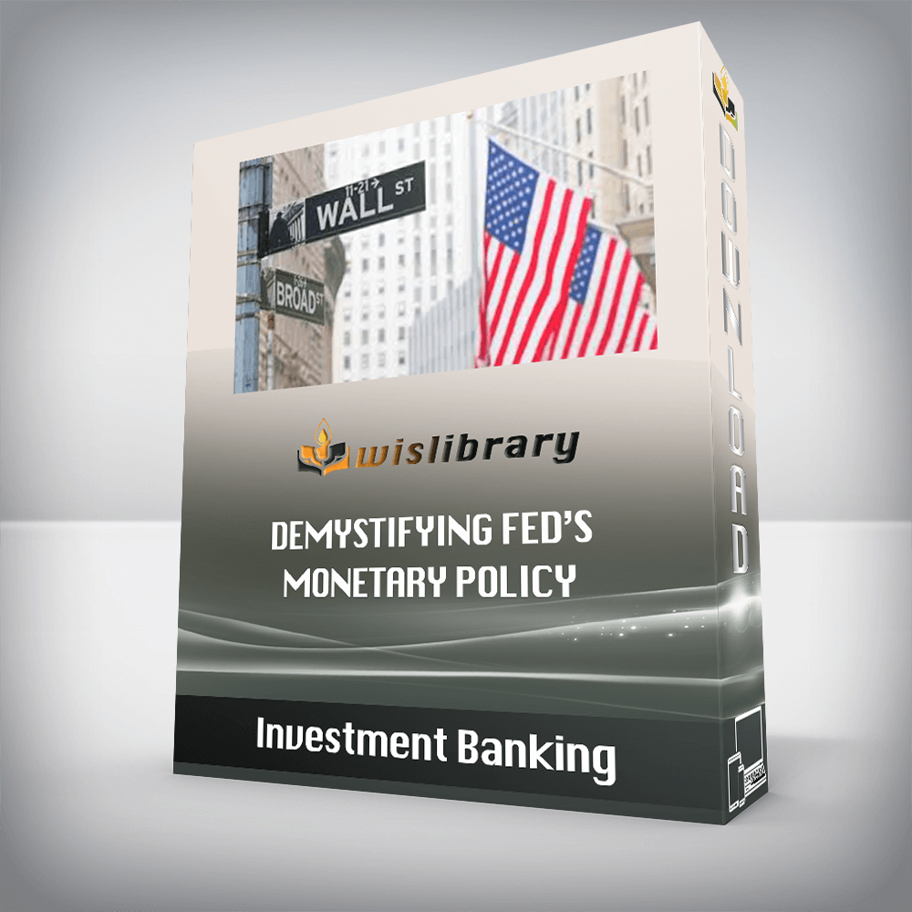 Investment Banking - Demystifying Fed's Monetary Policy