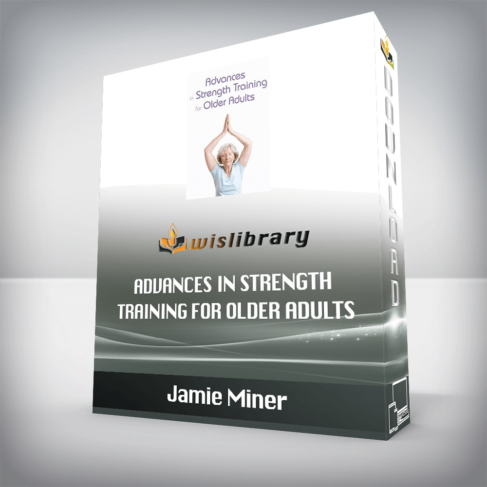 Jamie Miner - Advances in Strength Training for Older Adults