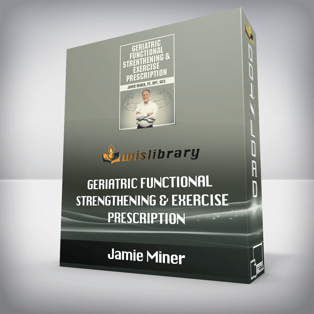 Jamie Miner - Geriatric Functional Strengthening & Exercise Prescription