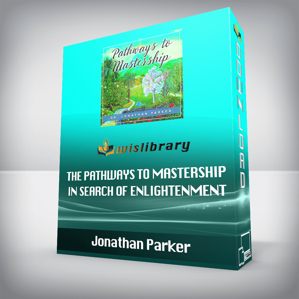 Jonathan Parker - The Pathways to Mastership - In Search of Enlightenment