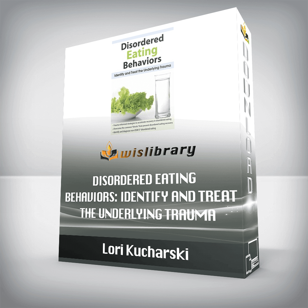 Lori Kucharski - Disordered Eating Behaviors: Identify and Treat the ...