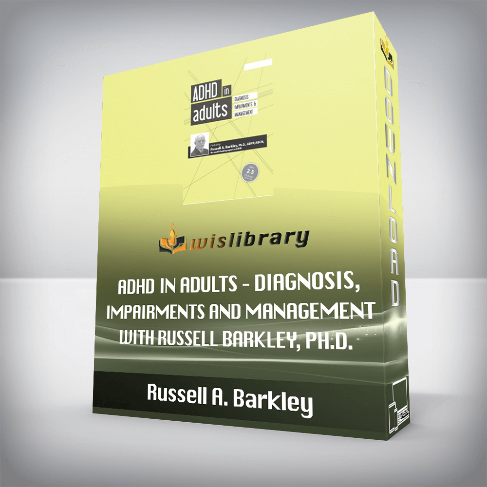Russell A. Barkley - ADHD in Adults - Diagnosis, Impairments and ...