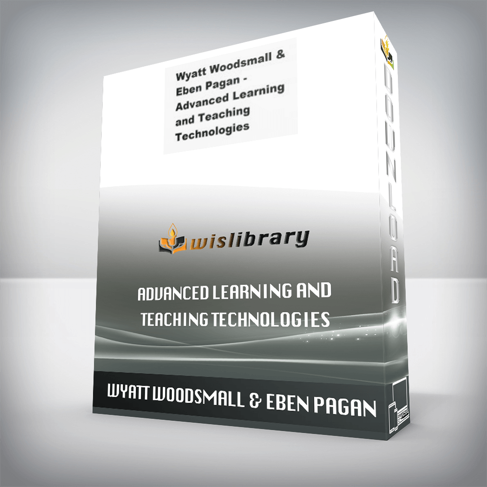 Wyatt Woodsmall & Eben Pagan - Advanced Learning and Teaching Technologies