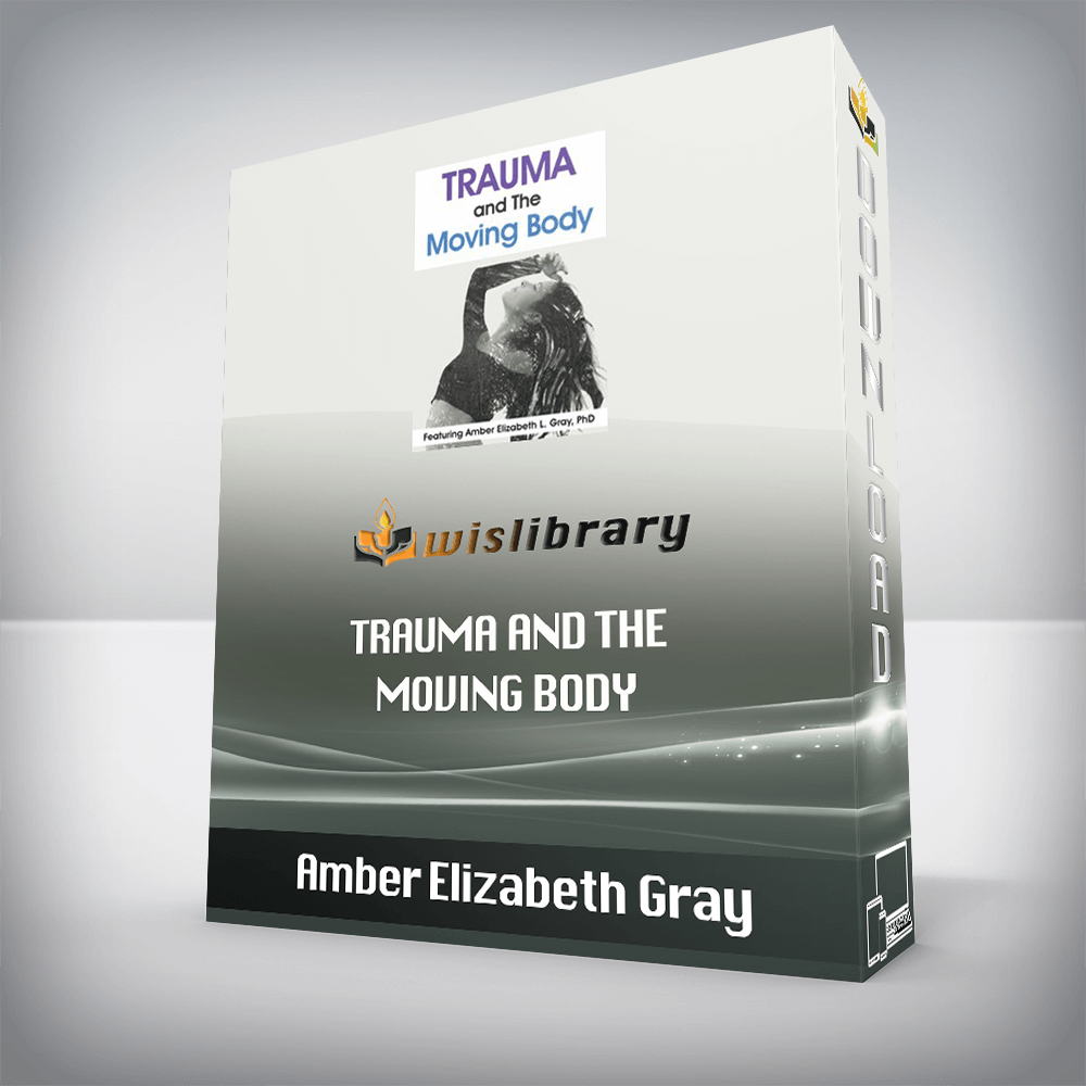 Amber Elizabeth Gray - Trauma and The Moving Body