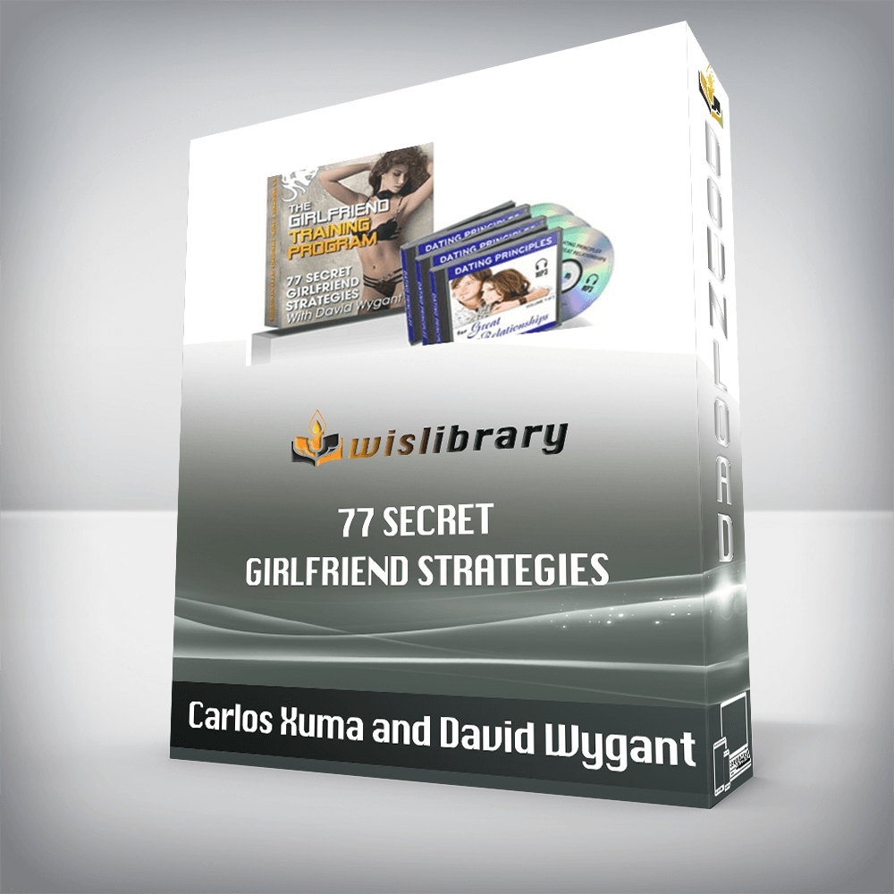 Carlos Xuma and David Wygant - 77 Secret Girlfriend Strategies