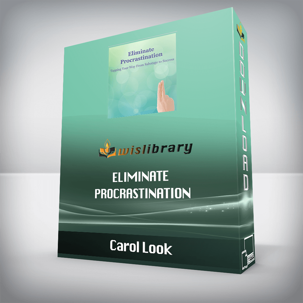 Carol Look - Eliminate Procrastination: Tapping Your Way from Sabotage ...