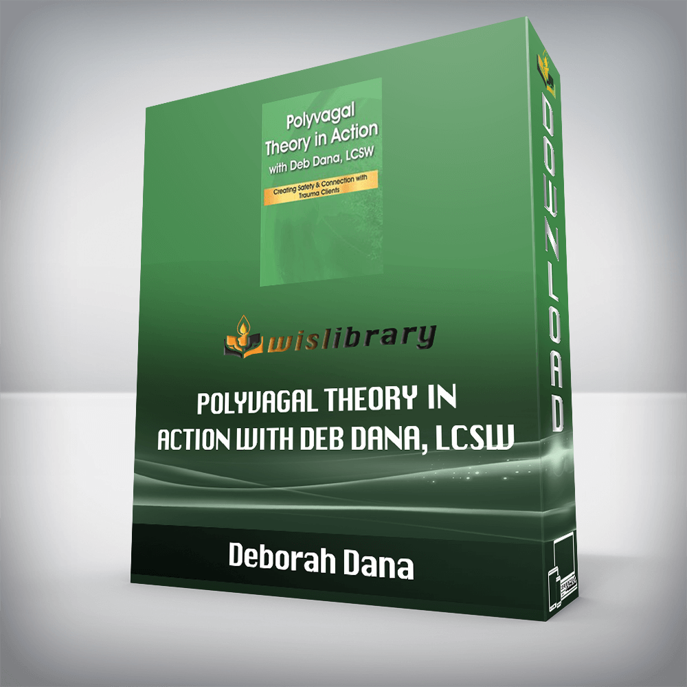 Deborah Dana - Polyvagal Theory in Action with Deb Dana, LCSW