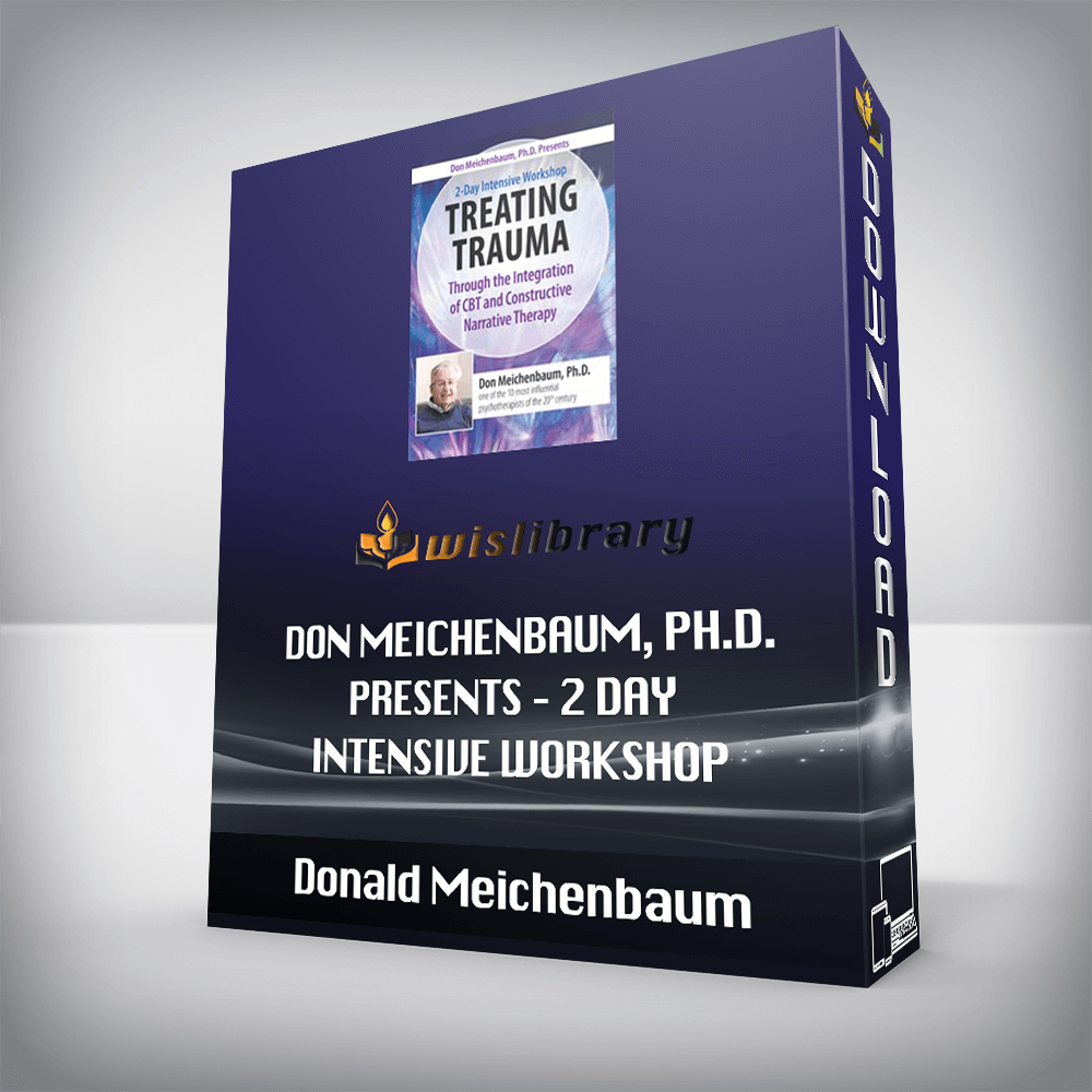 Donald Meichenbaum - Don Meichenbaum, Ph.D. Presents - 2 Day Intensive ...