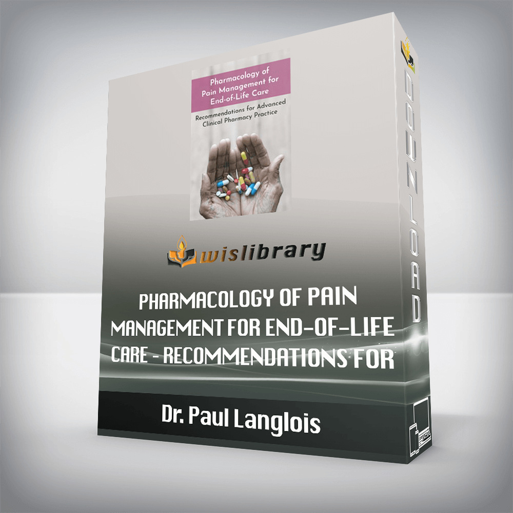 Dr. Paul Langlois - Pharmacology of Pain Management for End-of-Life ...