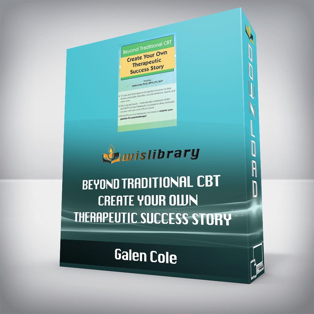Galen Cole - Beyond Traditional CBT - Create your own Therapeutic ...