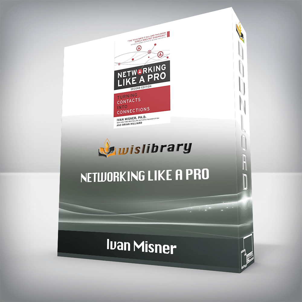 Ivan Misner - Networking Like a Pro: Turning Contacts into Connections
