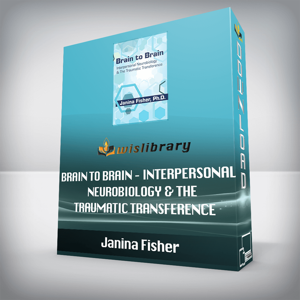 Janina Fisher - Brain to Brain - Interpersonal Neurobiology & The ...