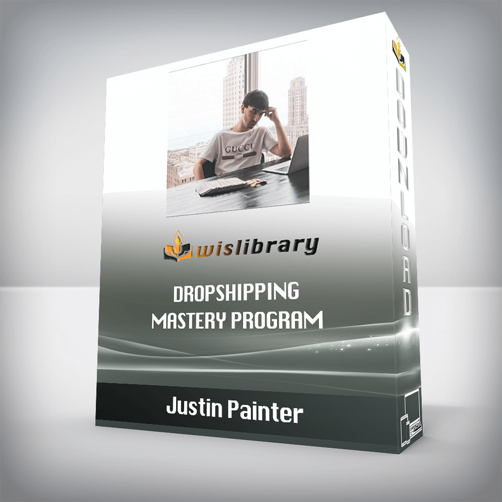 Justin Painter - Dropshipping Mastery Program