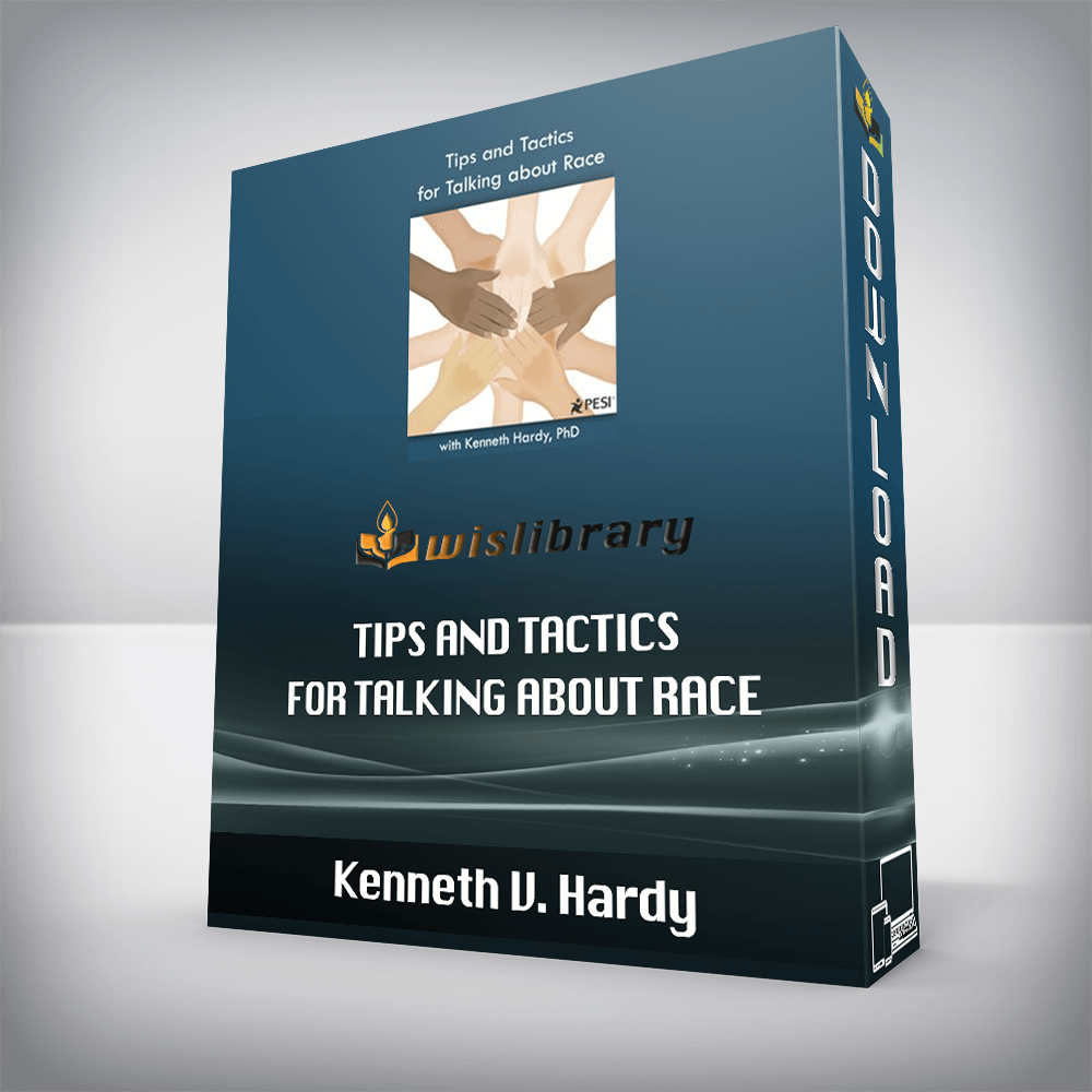 Kenneth V. Hardy - Tips and Tactics for Talking about Race