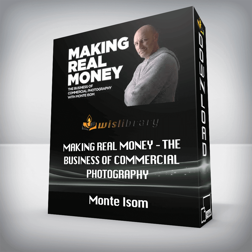 Monte Isom – Making Real Money - The Business of Commercial Photography