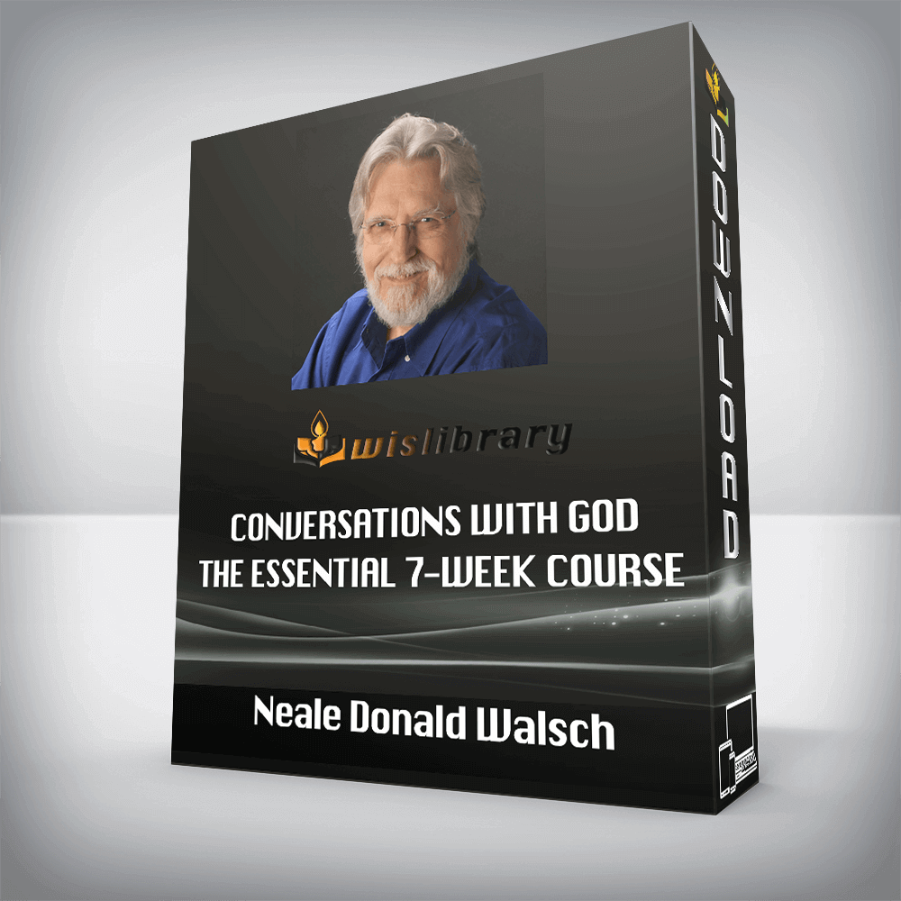 Neale Donald Walsch - Conversations with God The Essential 7-week Course