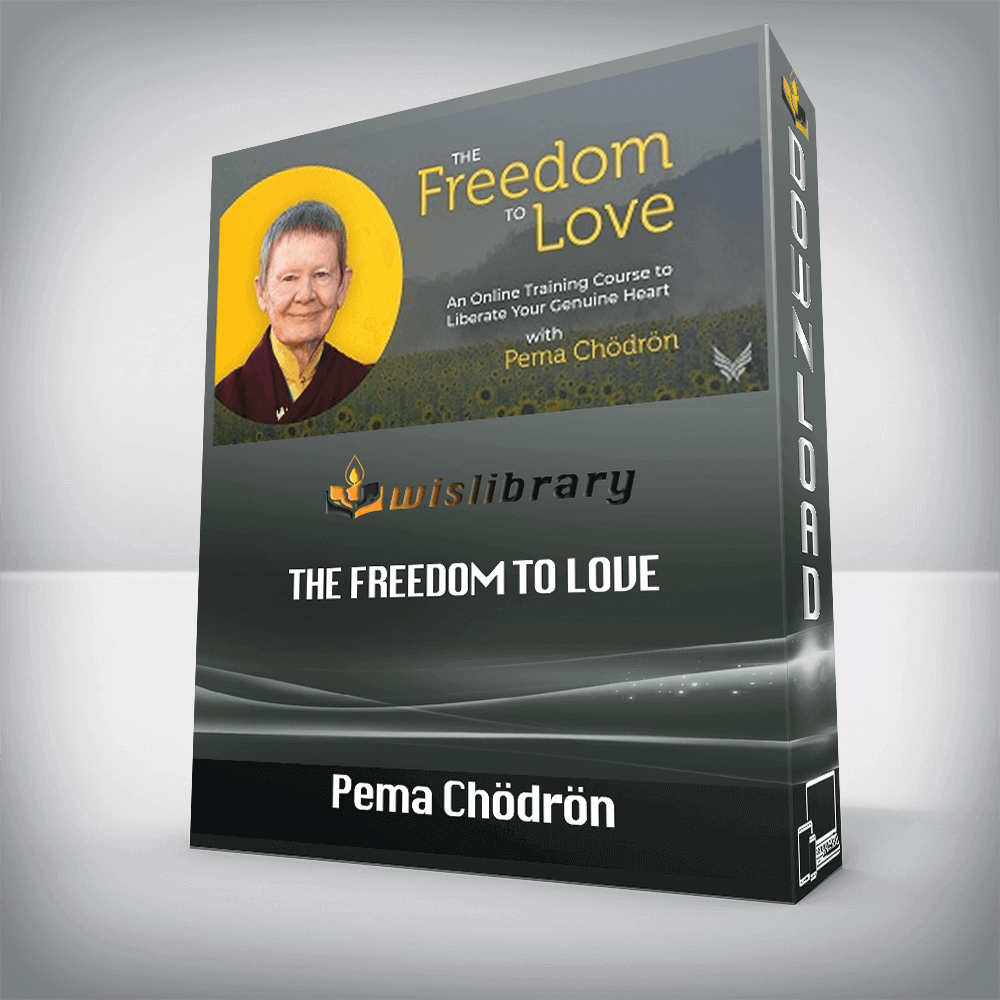 Pema Chödrön - The Freedom To Love