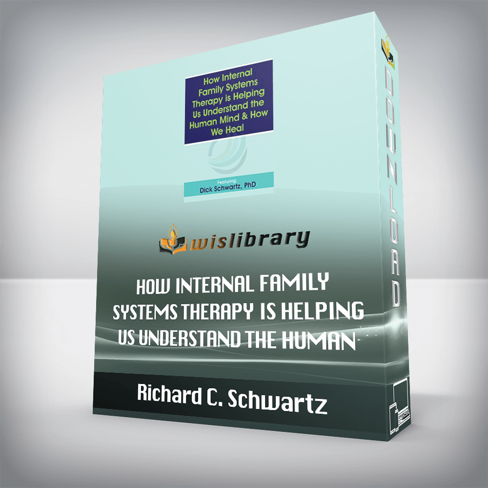 Richard C. Schwartz - How Internal Family Systems Therapy is Helping Us ...
