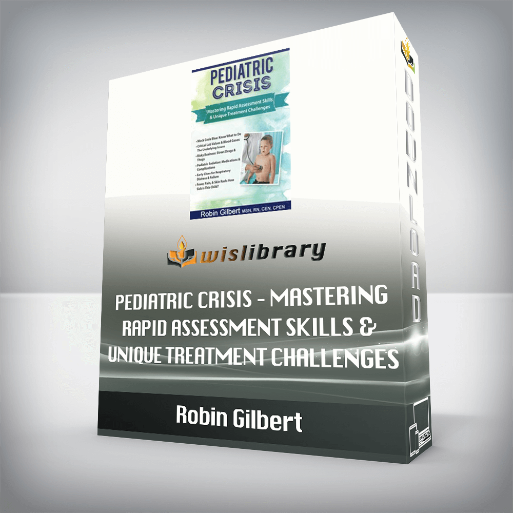 Robin Gilbert - Pediatric Crisis - Mastering Rapid Assessment Skills ...