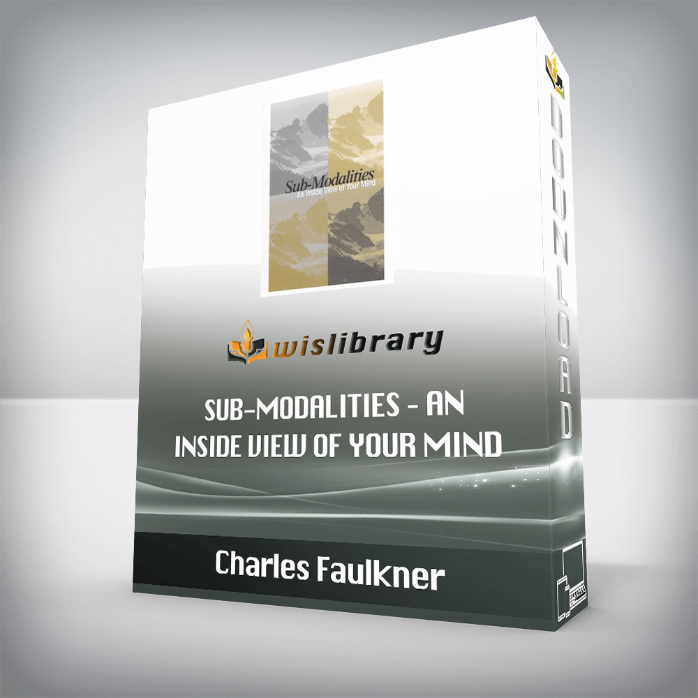 Charles Faulkner - Sub-Modalities - An Inside View of Your Mind