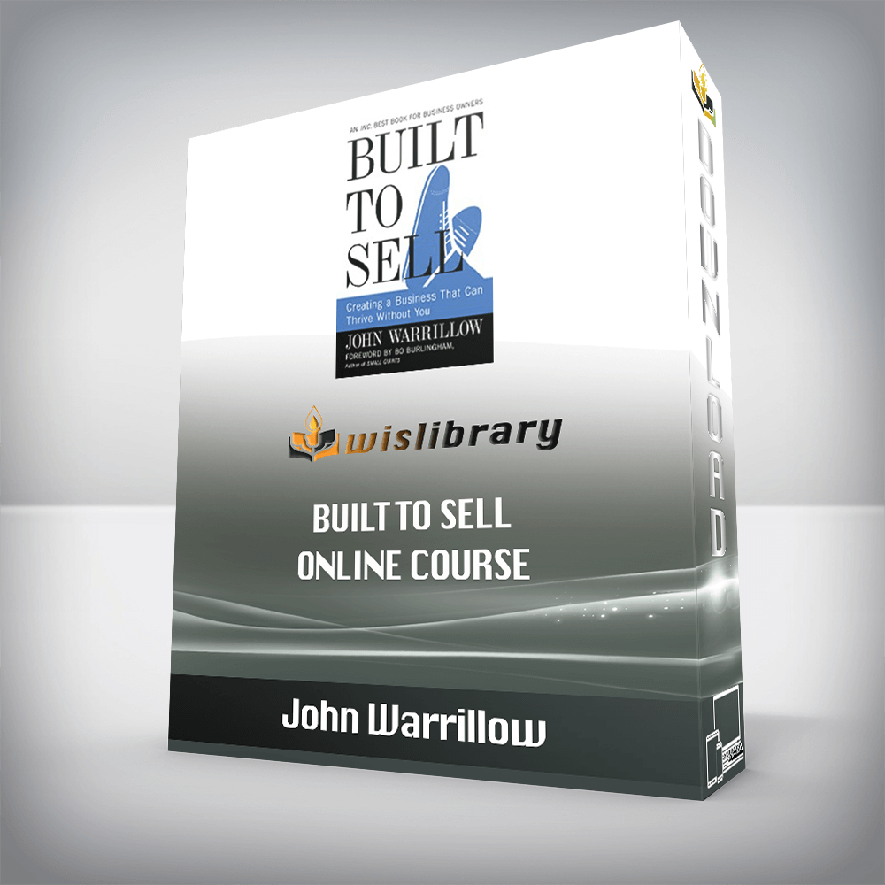John Warrillow – Built to Sell Online Course: 8 Things That Drive the ...