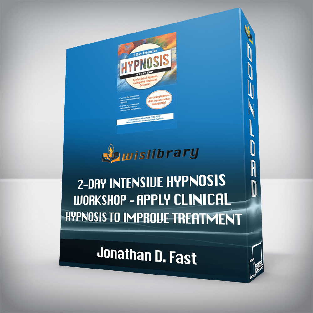 Jonathan D. Fast - 2-Day Intensive Hypnosis Workshop - Apply Clinical ...