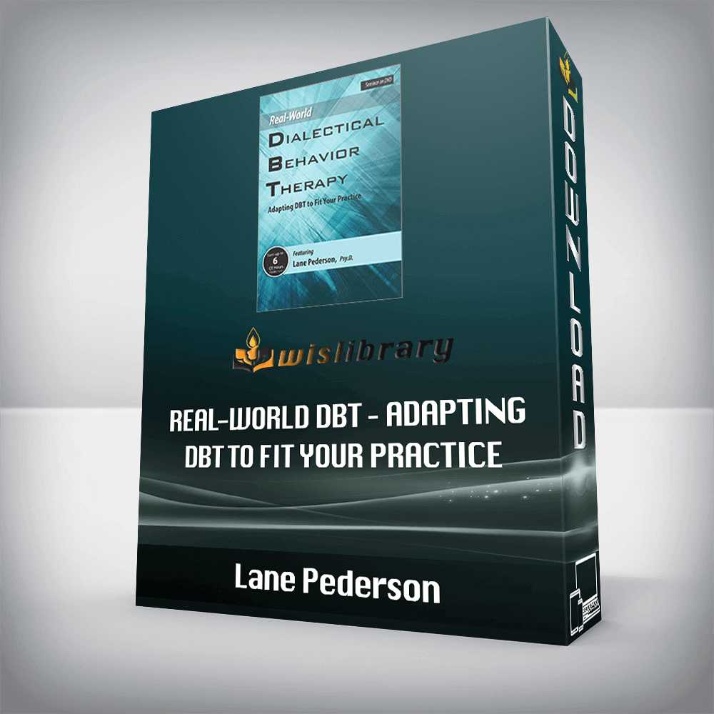 Lane Pederson - Real-World DBT - Adapting DBT to Fit Your Practice