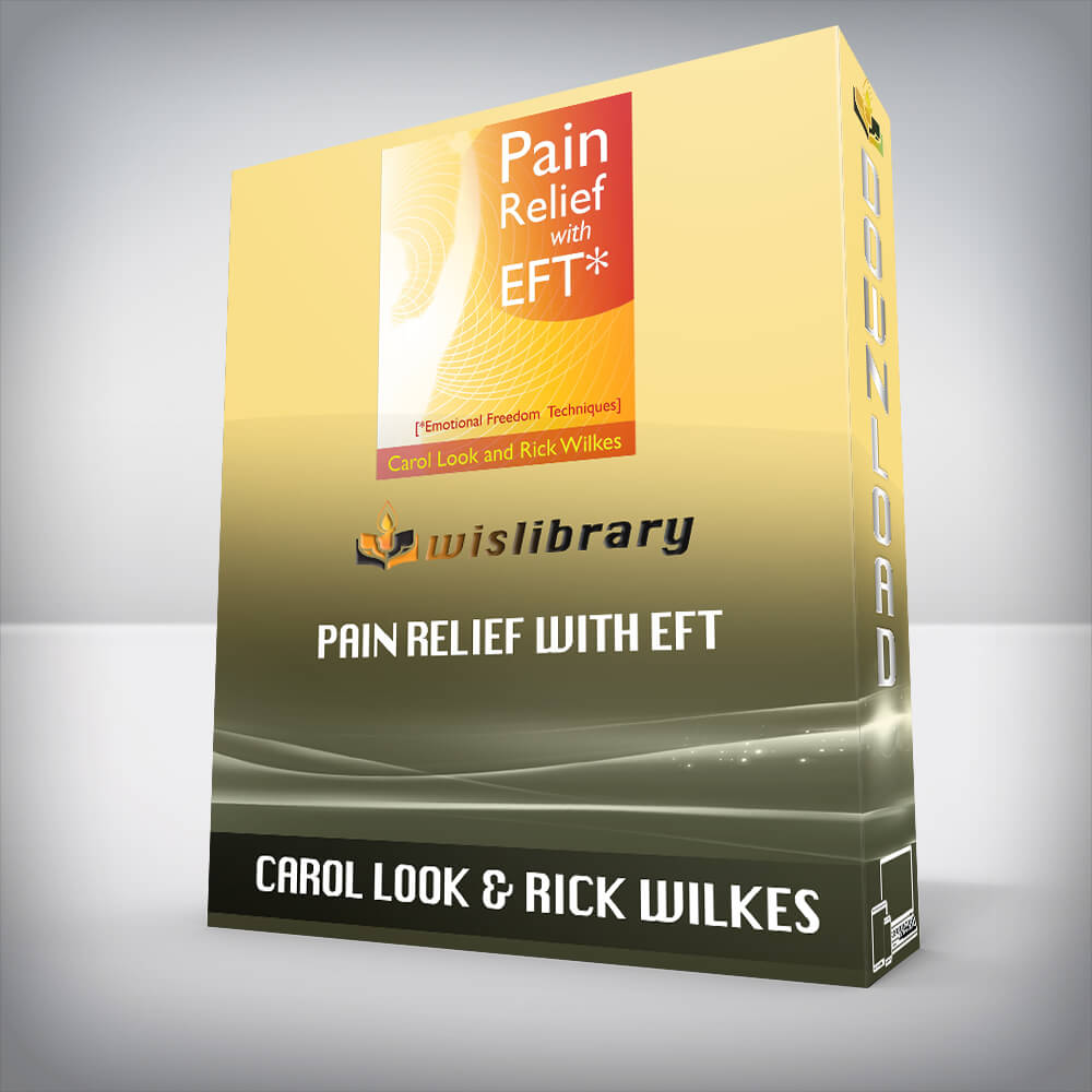CAROL LOOK & RICK WILKES – PAIN RELIEF WITH EFT - Wisdom Library