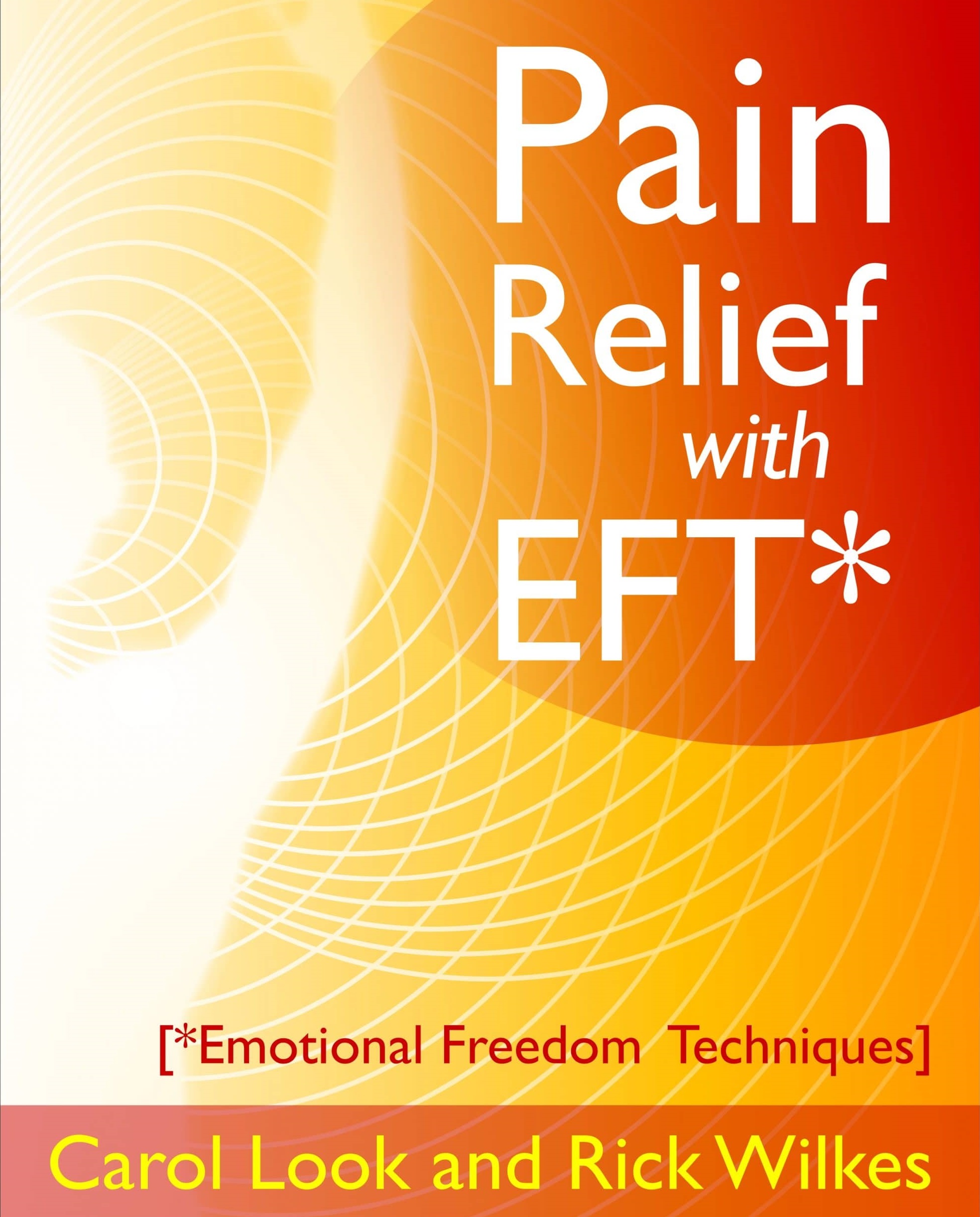 CAROL LOOK & RICK WILKES – PAIN RELIEF WITH EFT - Wisdom Library