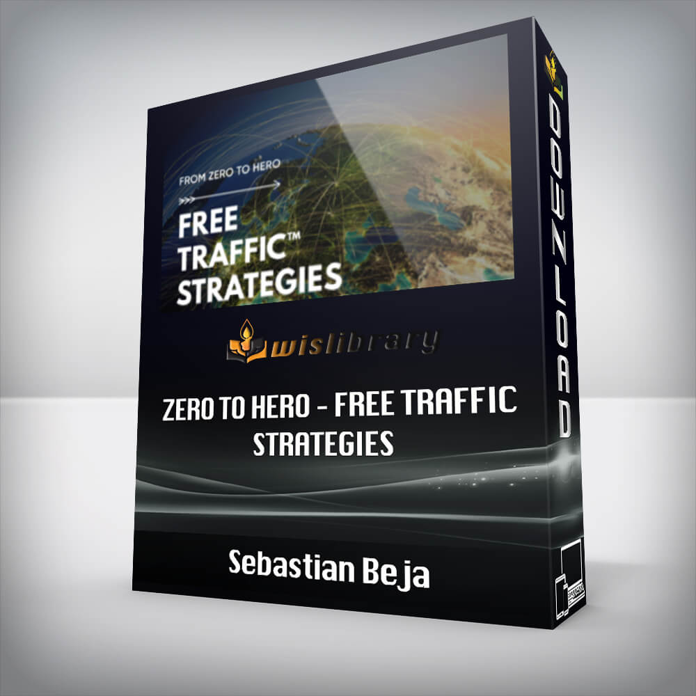 Sebastian Beja – Zero To Hero – Free Traffic Strategies - Wisdom Library