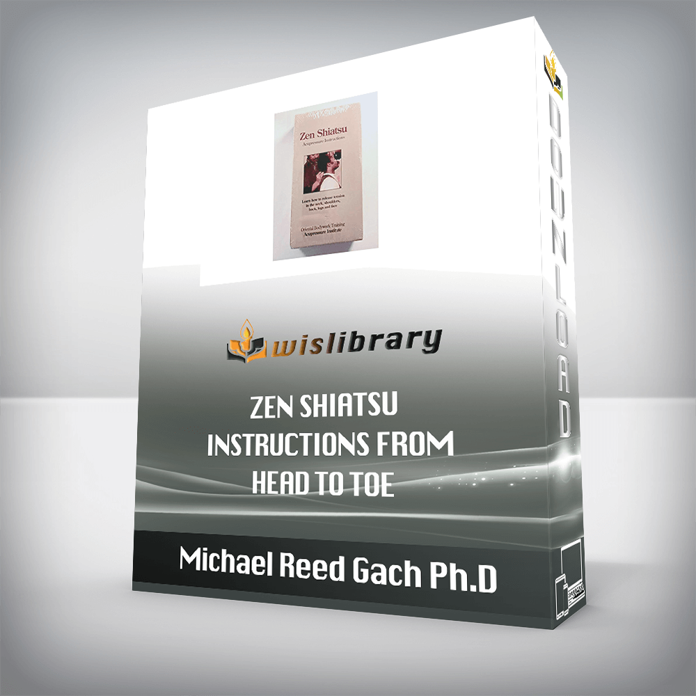 Michael Reed Gach Ph.D - Zen Shiatsu – Instructions from head to toe ...