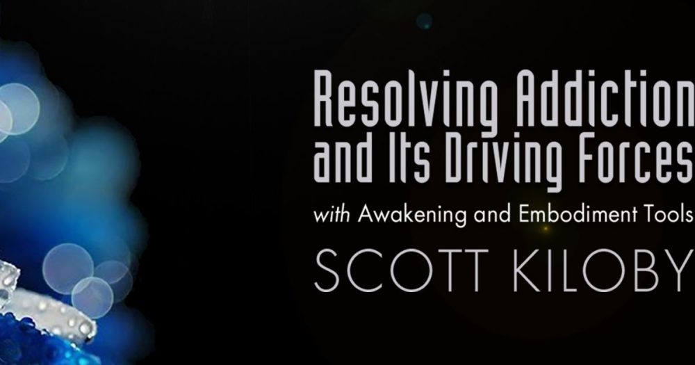 Scott Kiloby - Resolving Addiction and its Driving Forces - Wisdom Library