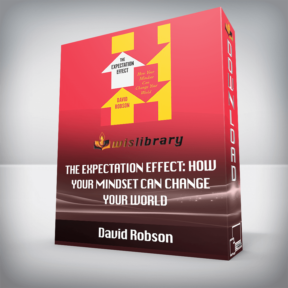 David Robson – The Expectation Effect: How Your Mindset Can Change Your ...