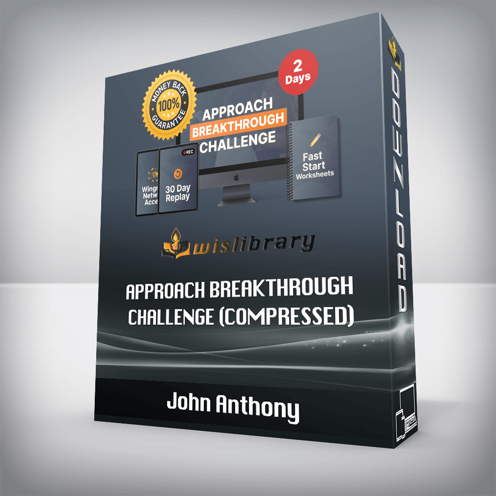 John Anthony – Approach Breakthrough Challenge (Compressed) - Wisdom ...