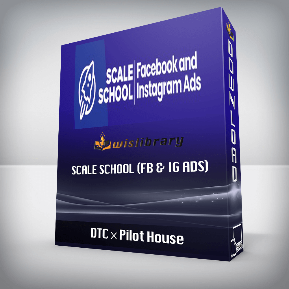 DTC × Pilot House - Scale School (FB & IG Ads) - Wisdom Library
