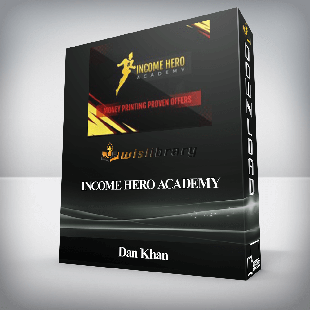Dan Khan – Income Hero Academy - Wisdom Library