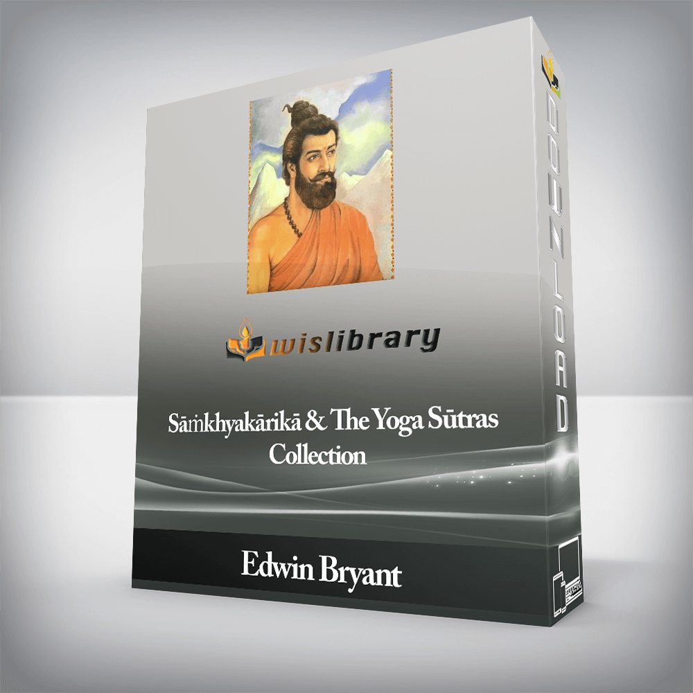 Edwin Bryant - Sāṁkhyakārikā & The Yoga Sūtras - Collection - Wisdom ...